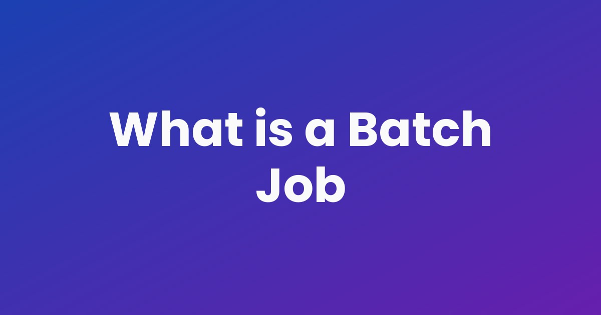 What is a Batch Job - Daestro